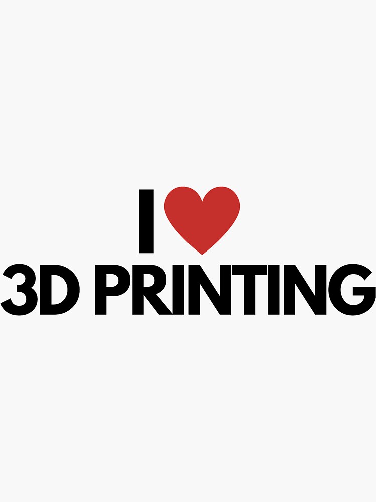 "I Love 3D Printing" Sticker for Sale by Printint | Redbubble