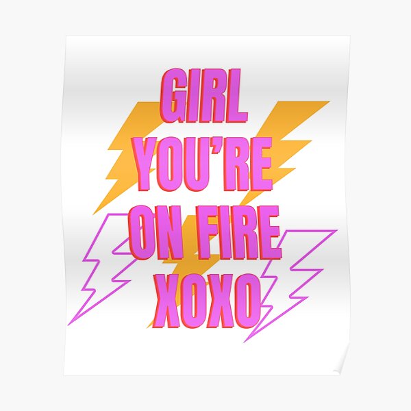 "girls you are on fire" Poster for Sale by prime1 | Redbubble