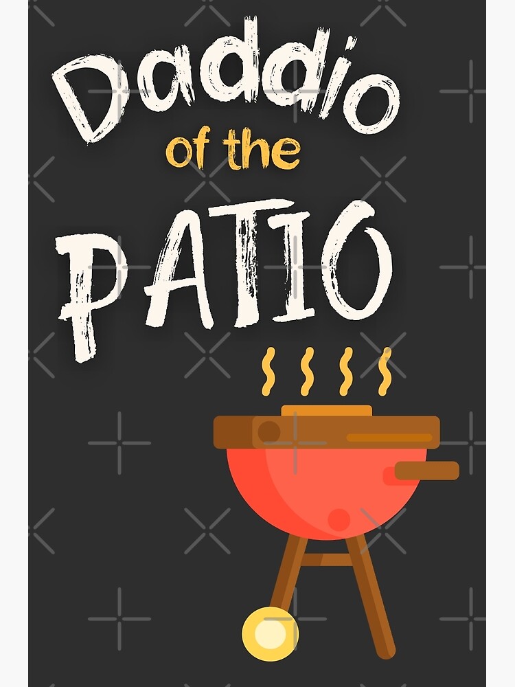 "Daddio of the Patio- Funny Father’s Day Barbecue Grilling Dad Meme ...