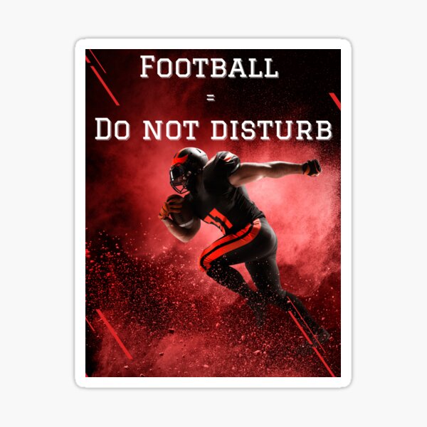 "Football = Do not Disturb" Sticker for Sale by PSCreations77 | Redbubble
