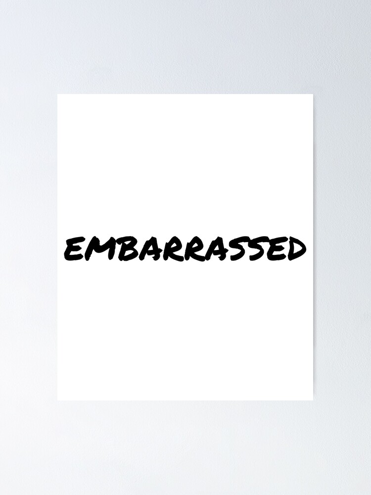 "I am embarrassed emotion and mood - mental health" Poster for Sale by ...