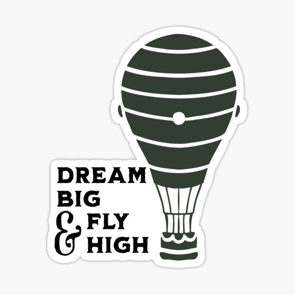 "Dream Big Fly HIgh" Sticker for Sale by TTExpress | Redbubble