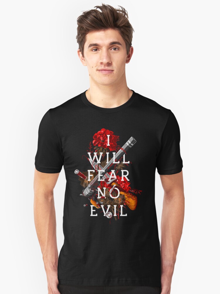 I Will Fear No Evil T Shirt By Manoystee Redbubble