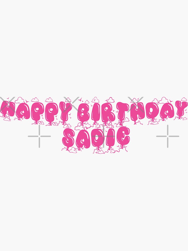 "Happy Birthday Sadie" Sticker for Sale by SLfirefly | Redbubble