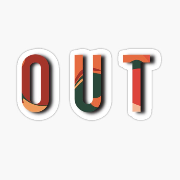 "OUT" Sticker for Sale by TeddyXElliott | Redbubble