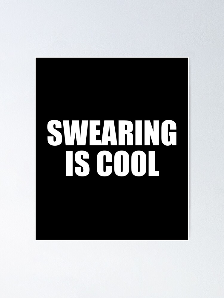 Swearing Is Cool Poster For Sale By Eriksonshop Redbubble