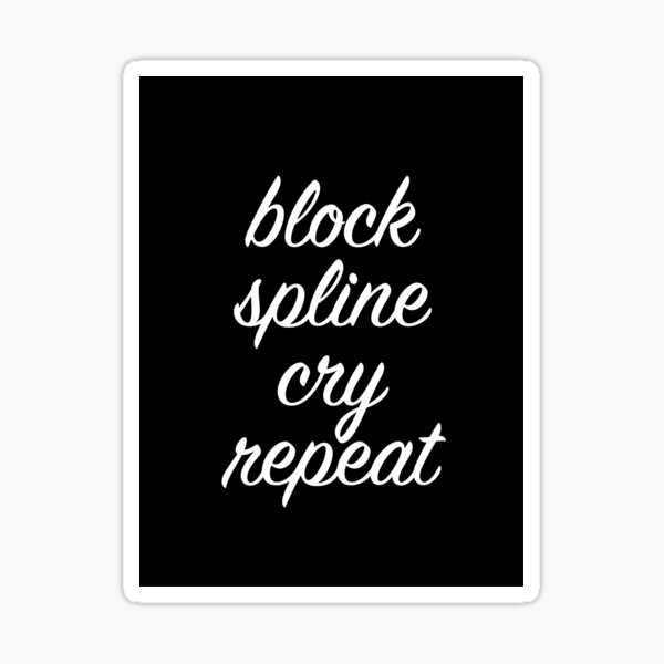 "Block Spline Cry Repeat" Sticker for Sale by MovPixAnimation | Redbubble