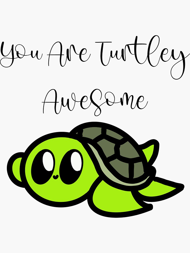 "You Are Turtley Awesome" Sticker for Sale by SuperTurtleco | Redbubble