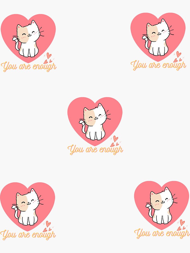 "You are enough cat" Sticker for Sale by Dailyanimal | Redbubble