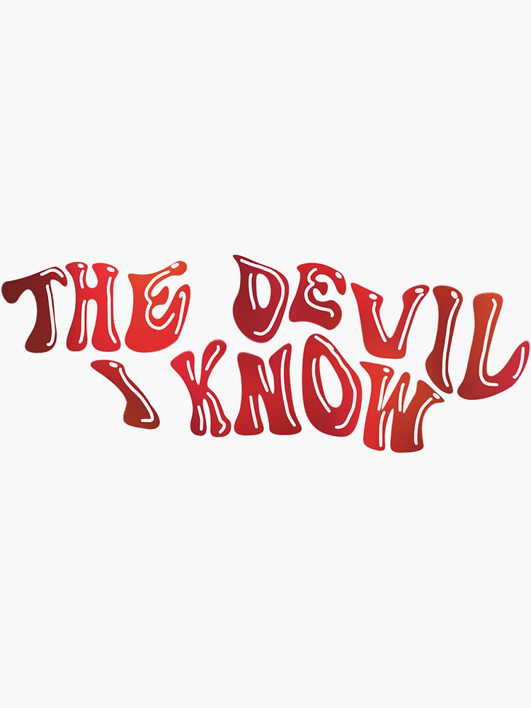 "the devil i know" Sticker for Sale by lilianasp | Redbubble