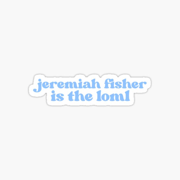"jeremiah fisher is the loml" Sticker for Sale by lilianasp | Redbubble