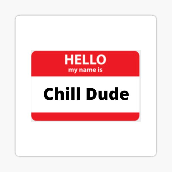 "Chill dude" Sticker for Sale by SydneyJ103 | Redbubble