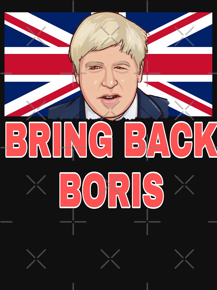 "Bring back Boris Johnson UK" T-shirt for Sale by ShwetaAr1 | Redbubble ...
