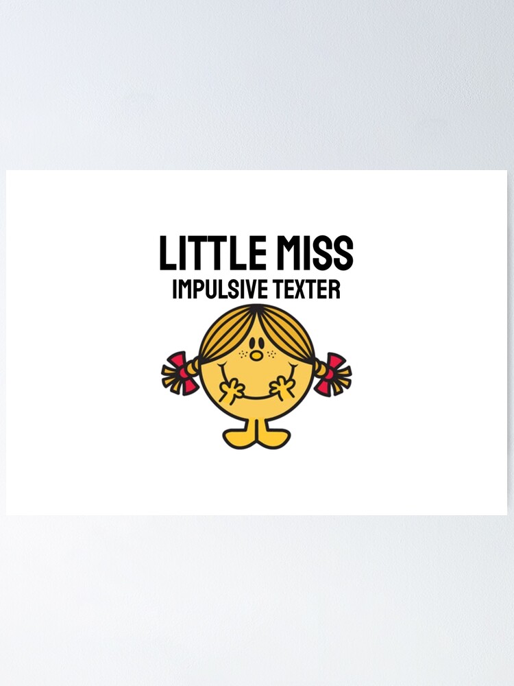 "Little Miss Impulsive texter" Poster for Sale by AbbieGregory | Redbubble