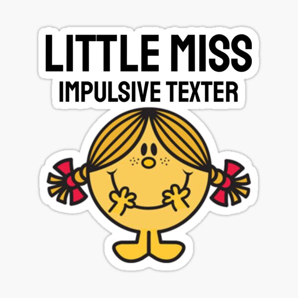 "Little Miss Impulsive texter" Sticker for Sale by AbbieGregory | Redbubble