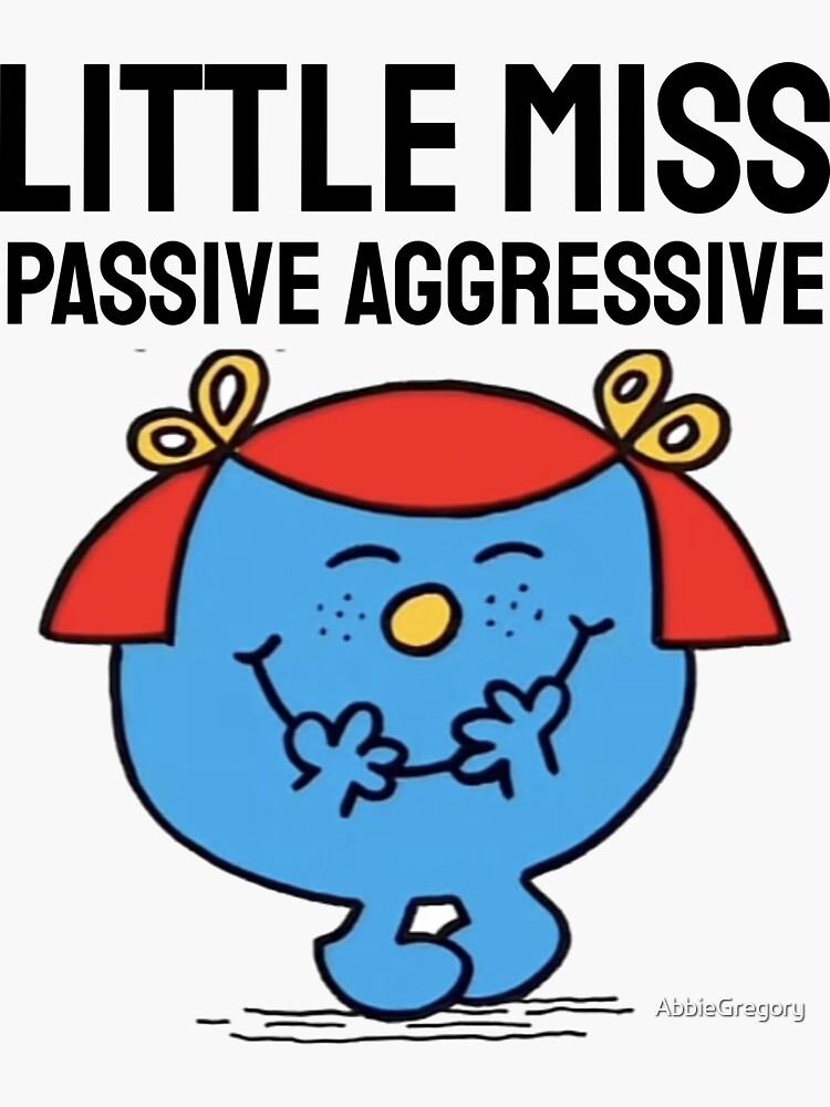 "Little Miss Passive aggressive" Sticker for Sale by AbbieGregory ...