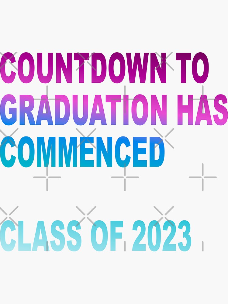 "Countdown to graduation has commenced class of 2023" Sticker for Sale ...