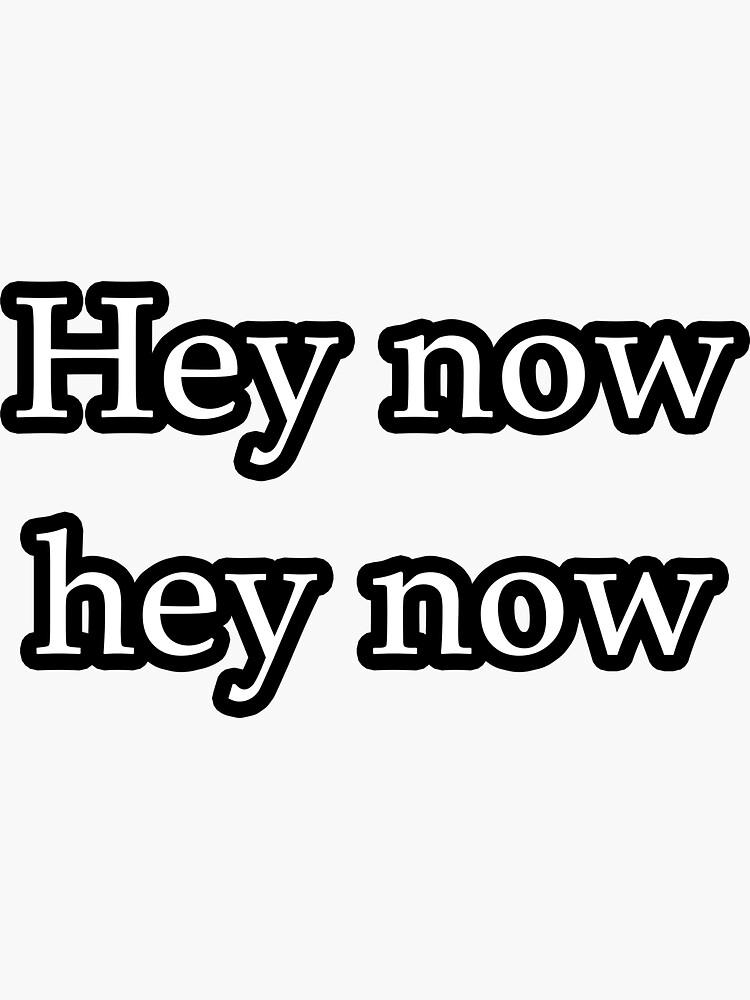"Hey now hey now, Crowded House Lyric " Sticker for Sale by icjones ...