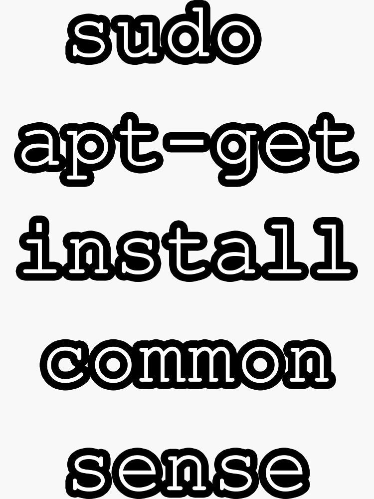 "sudo apt-get install common sense" Sticker for Sale by icjones | Redbubble