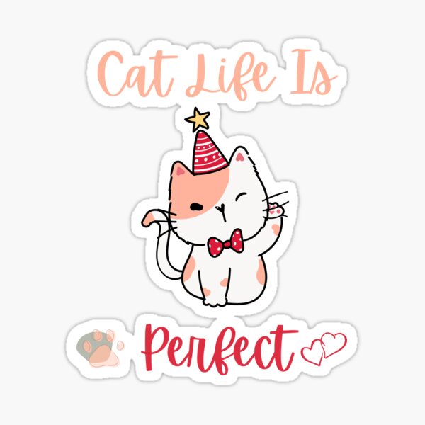 "Cat Life Is Perfect" Sticker for Sale by LunaticArtWork | Redbubble