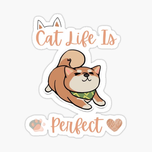 "Cat Life Is Perfect" Sticker for Sale by LunaticArtWork | Redbubble