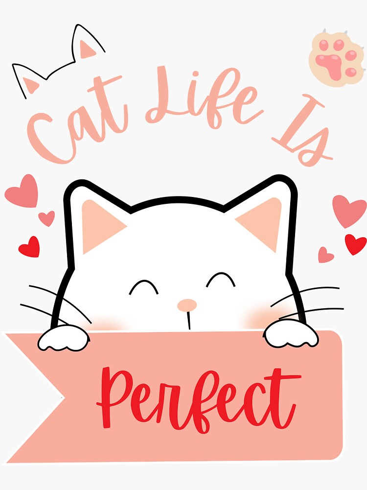 "Cat Life Is Perfect" Sticker for Sale by LunaticArtWork | Redbubble