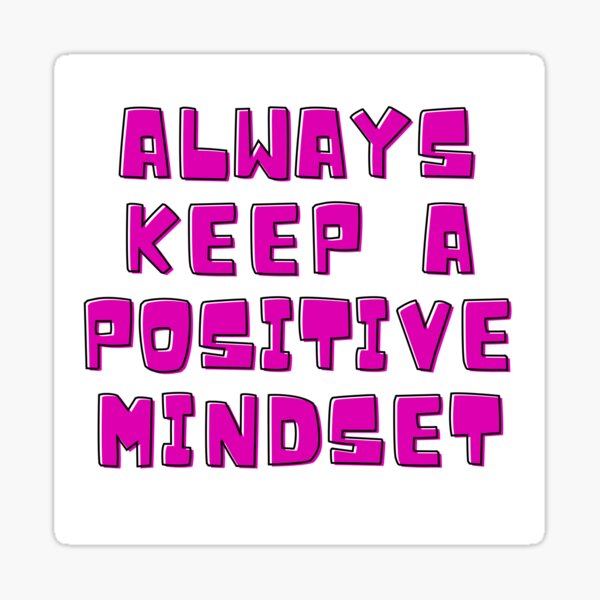 "Always Keep A Positive Mindset" Sticker for Sale by CasualWear4u ...