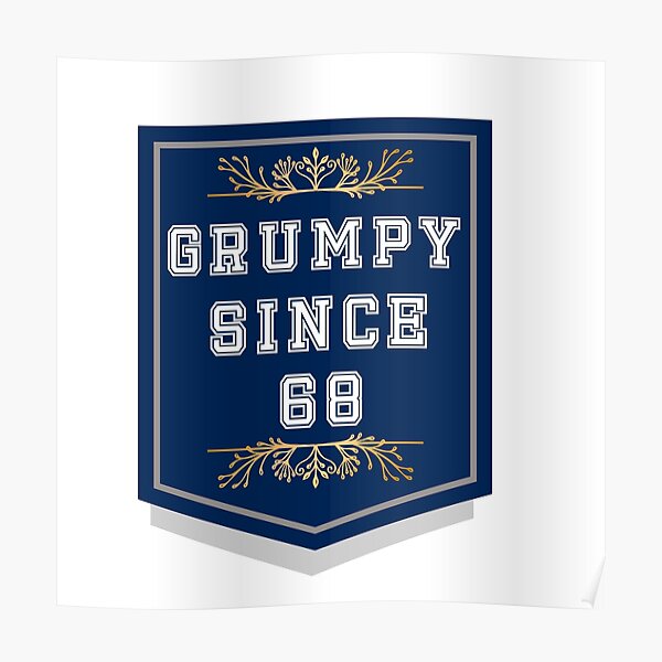 "Grumpy Since 1968" Poster for Sale by MayaCordalia | Redbubble