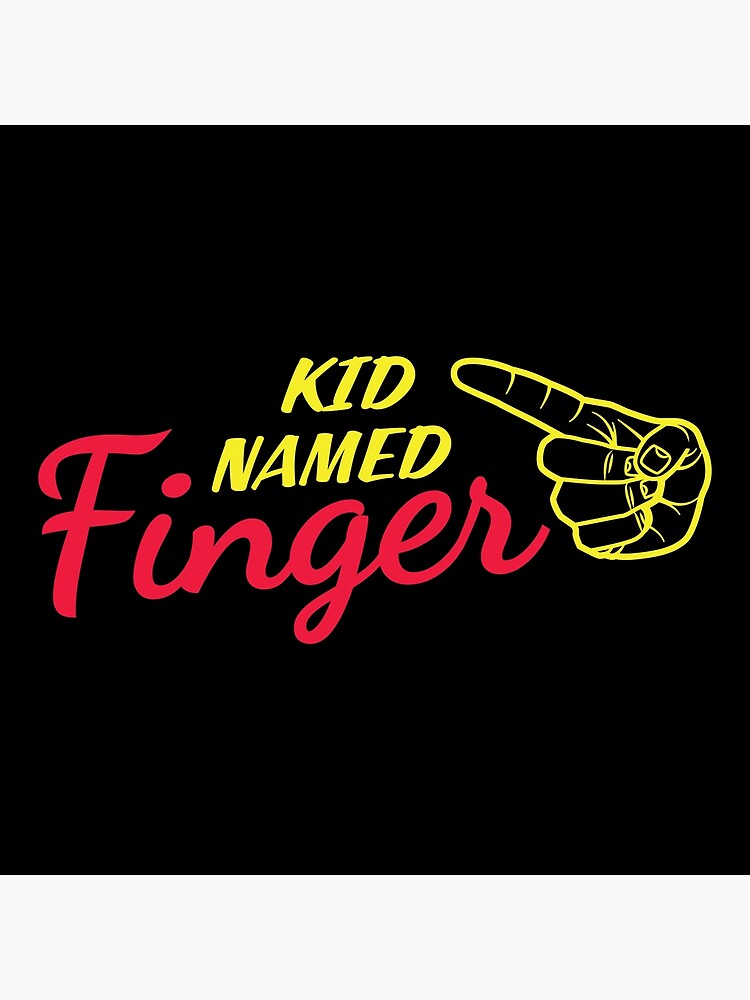 "Kid Named Finger" Poster for Sale by VonHafe | Redbubble