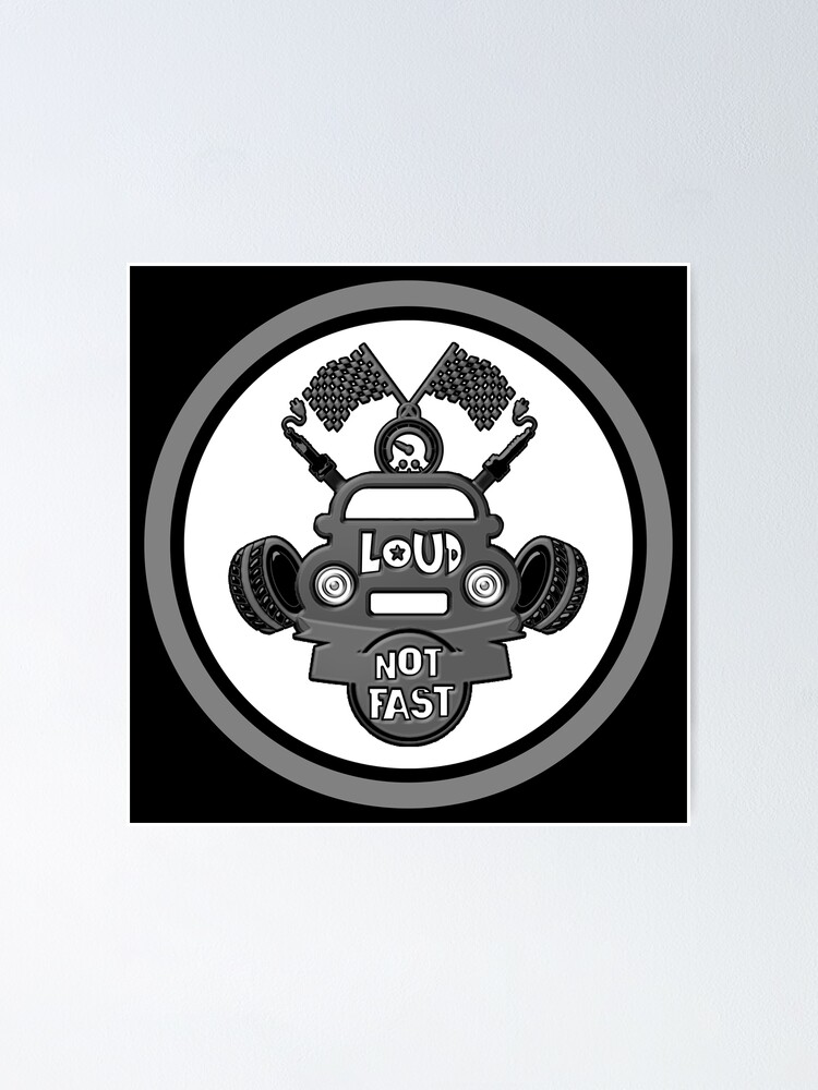 "Loud Not Fast Sign" Poster for Sale by emhoteb | Redbubble