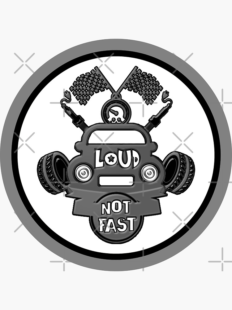 "Loud Not Fast Sign" Sticker for Sale by emhoteb | Redbubble