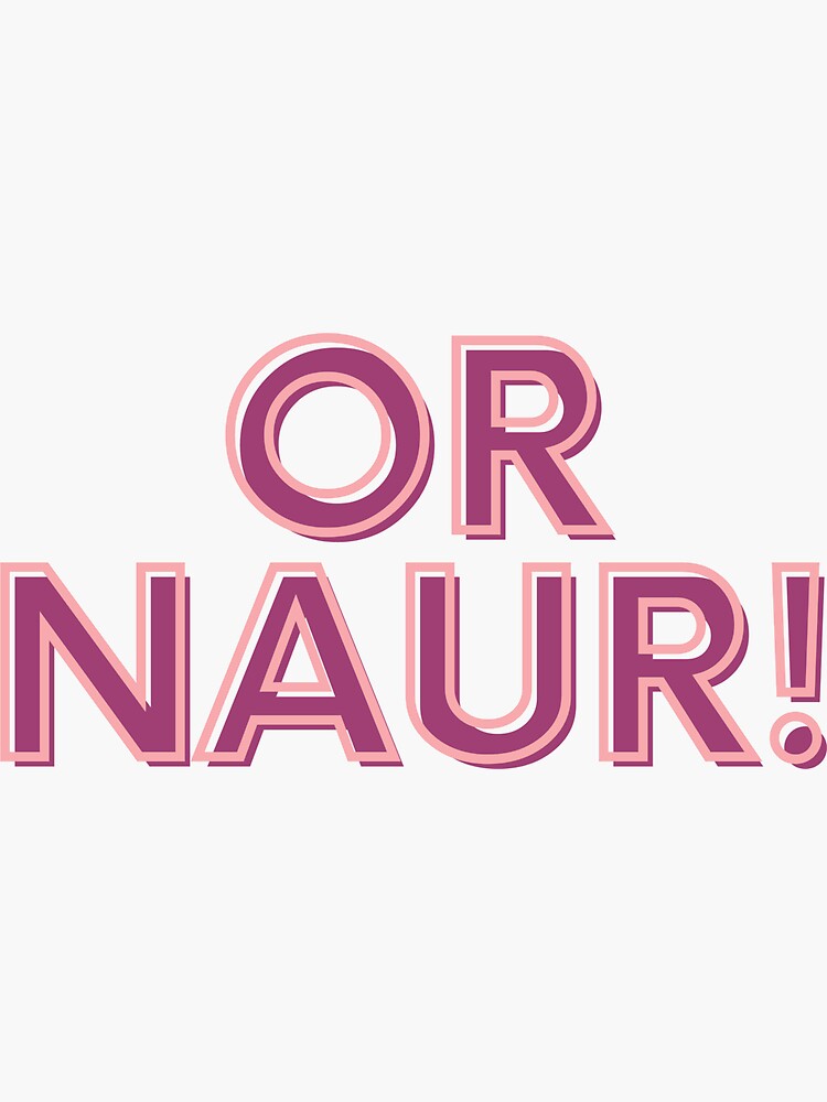 "Or naur!" Sticker for Sale by toadsforall | Redbubble