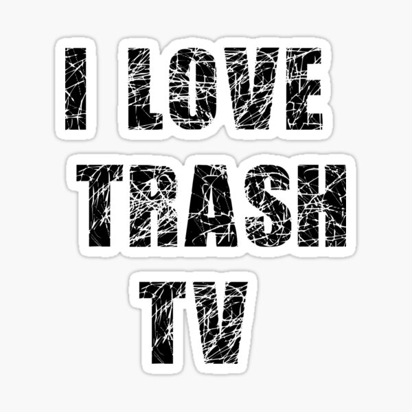 "I Love Trash TV" Sticker for Sale by MayaCordalia | Redbubble