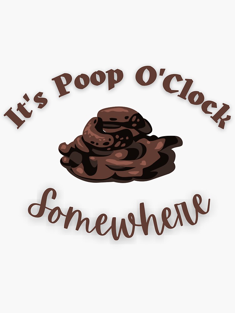 "It's Poop O'Clock Somewhere" Sticker for Sale by BadWordShirts | Redbubble