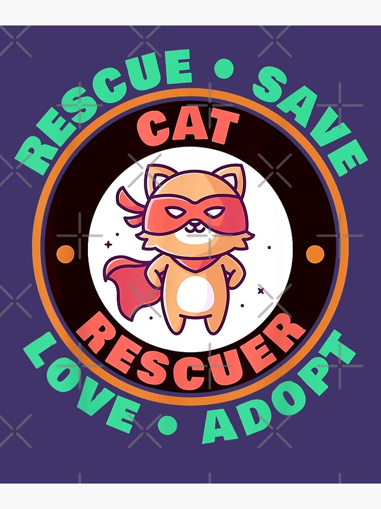 "Rescue Save Love Adopt Cute Cat Lovers Animal Rescuer" Poster for Sale ...