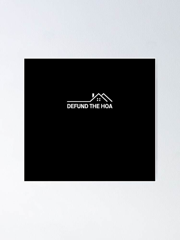 "DEFUND THE HOA Homeowners Association" Poster for Sale by unicoart1 ...