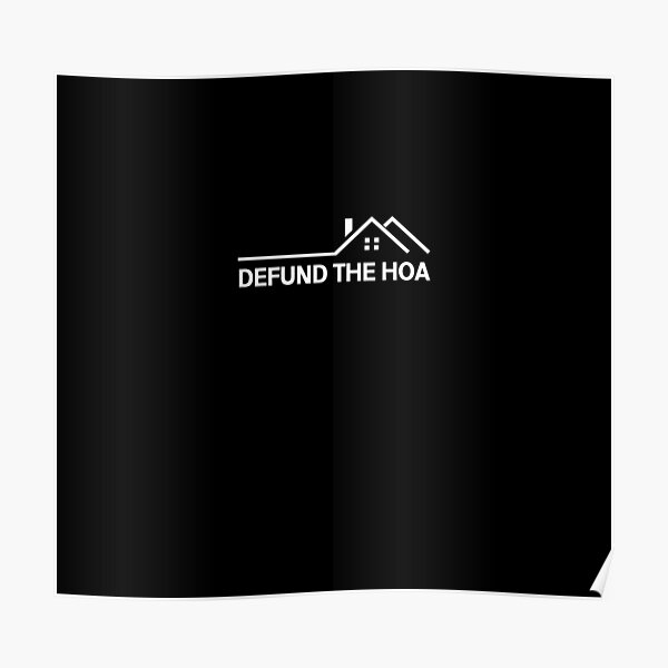 "DEFUND THE HOA Homeowners Association" Poster for Sale by unicoart1 ...