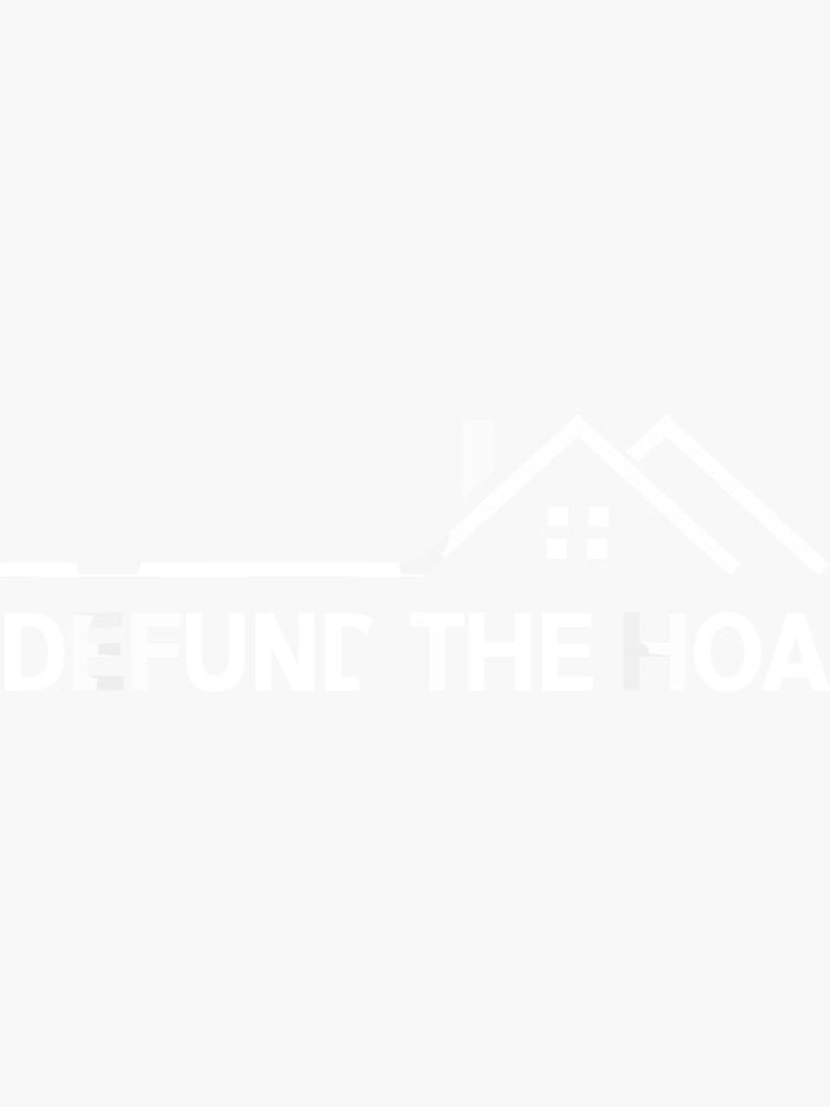 "DEFUND THE HOA Homeowners Association" Sticker for Sale by unicoart1 ...