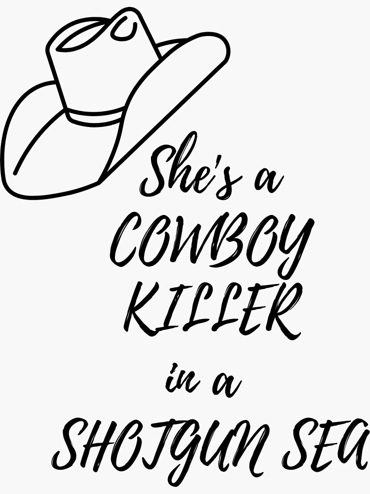 "She's a cowboy killer" Sticker for Sale by CBradley21077 | Redbubble