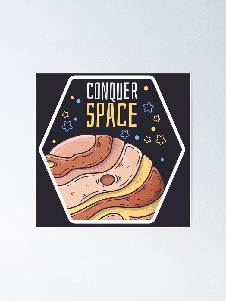"Outer Space - Conquer Space" Poster for Sale by woowawa | Redbubble