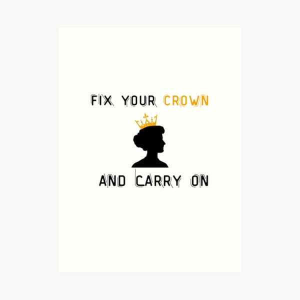 "Fix Your Crown and Carry On Queen With Crown Head Silhouette" Art ...