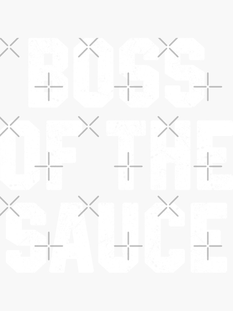 "Boss Of The Sauce" Sticker for Sale by STdesigns | Redbubble