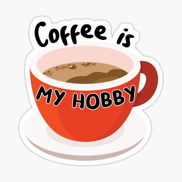 "Coffee is my Hobby Coffee Cup Caffeine Addict Black" Sticker for Sale ...
