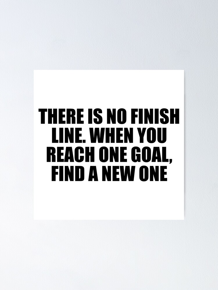 Póster «No hay línea de meta. Cuando alcances una meta, encuentra una ...
