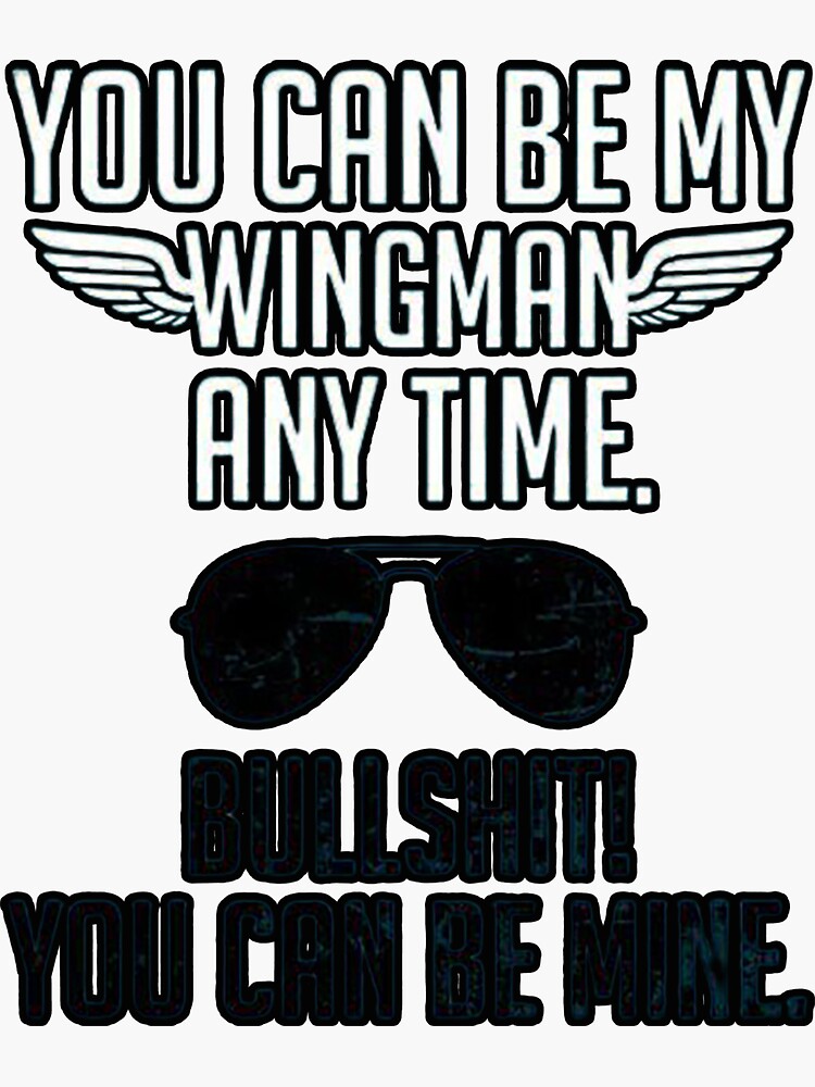 "You Can Be My Wingman Any Time" Sticker for Sale by zehrapalsie ...