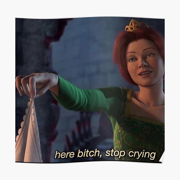 "Fiona helping a b!tch out" Poster for Sale by shop-4-mal | Redbubble