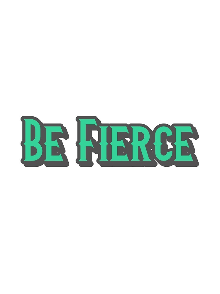 "Be Fierce | Girl Power Quotes - #1" Poster for Sale by ParriDesigns ...