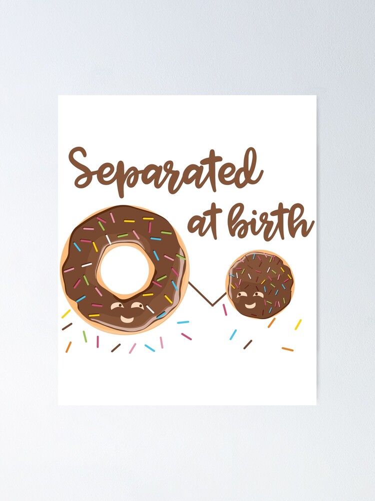 "Donuts Separated at Birth" Poster for Sale by jslbdesigns | Redbubble