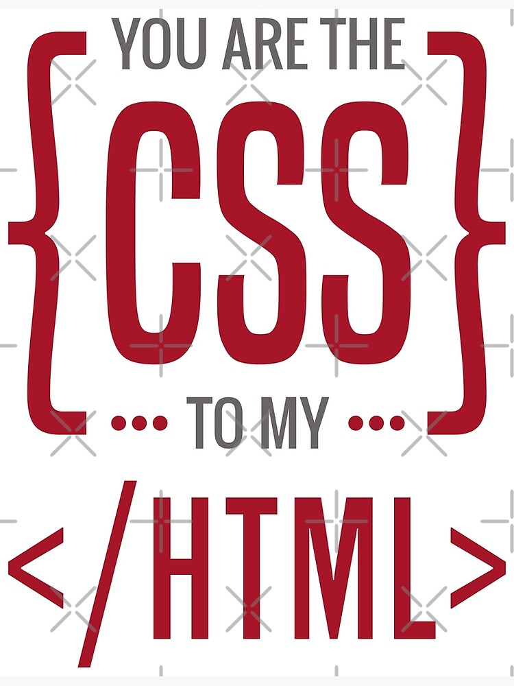 "You Are The CSS To My HTML" Poster for Sale by tmsarts | Redbubble