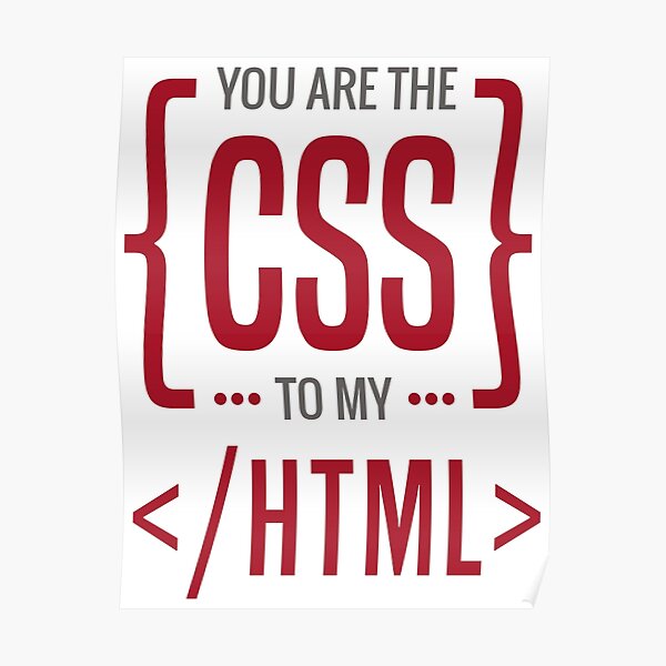 "You Are The CSS To My HTML" Poster for Sale by tmsarts | Redbubble